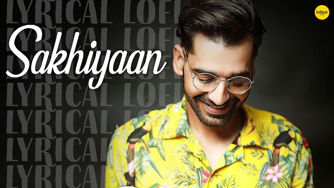 🎶 Sakhiyaan Lyrical Lofi Remix by Maninder Buttar! 🔥 Chill Vibes Alert ...