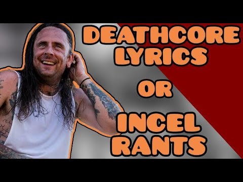 Do I Know the Difference Between Incel Rants and Deathcore Lyrics - YouTube