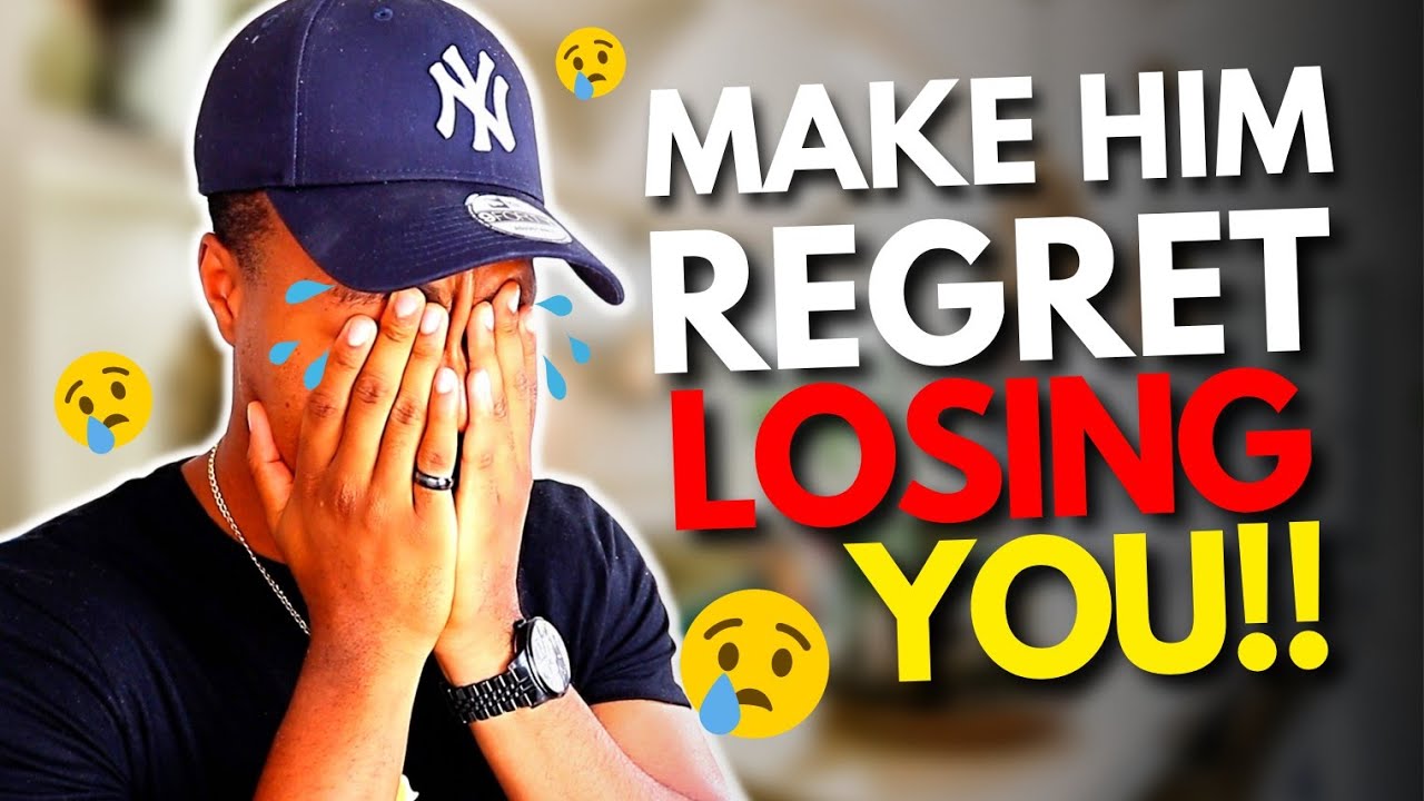 How to Make A Guy Instantly Regrets Losing You! (Do These Steps and ...