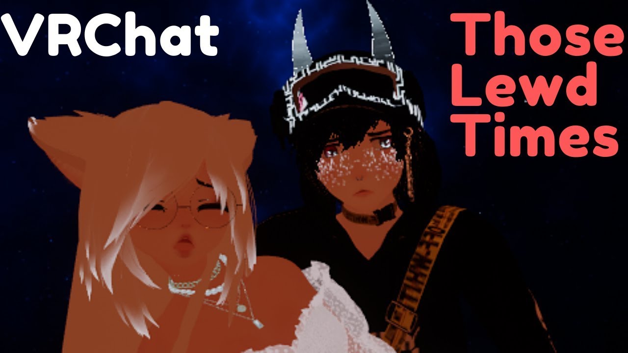 VRChat: Lewd 'n' Creepy Moments With My Mate! - YouTube