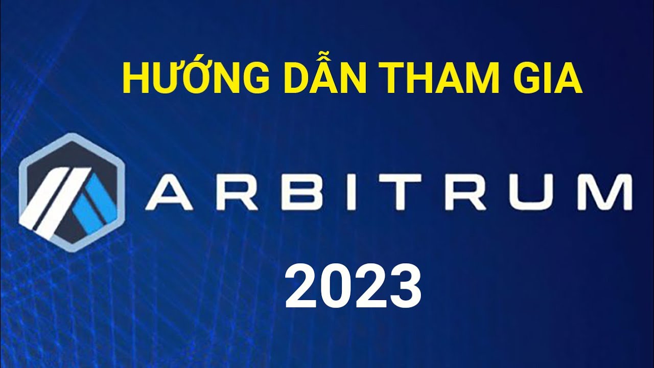 HƯỚNG DẪN THAM GIA MẠNG ARBITRUM 2023 - YouTube