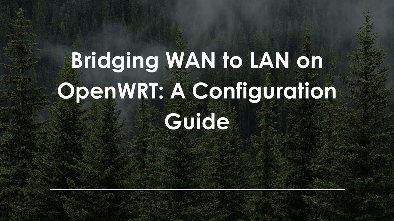 Bridging WAN to LAN on OpenWRT: A Configuration Guide - YouTube