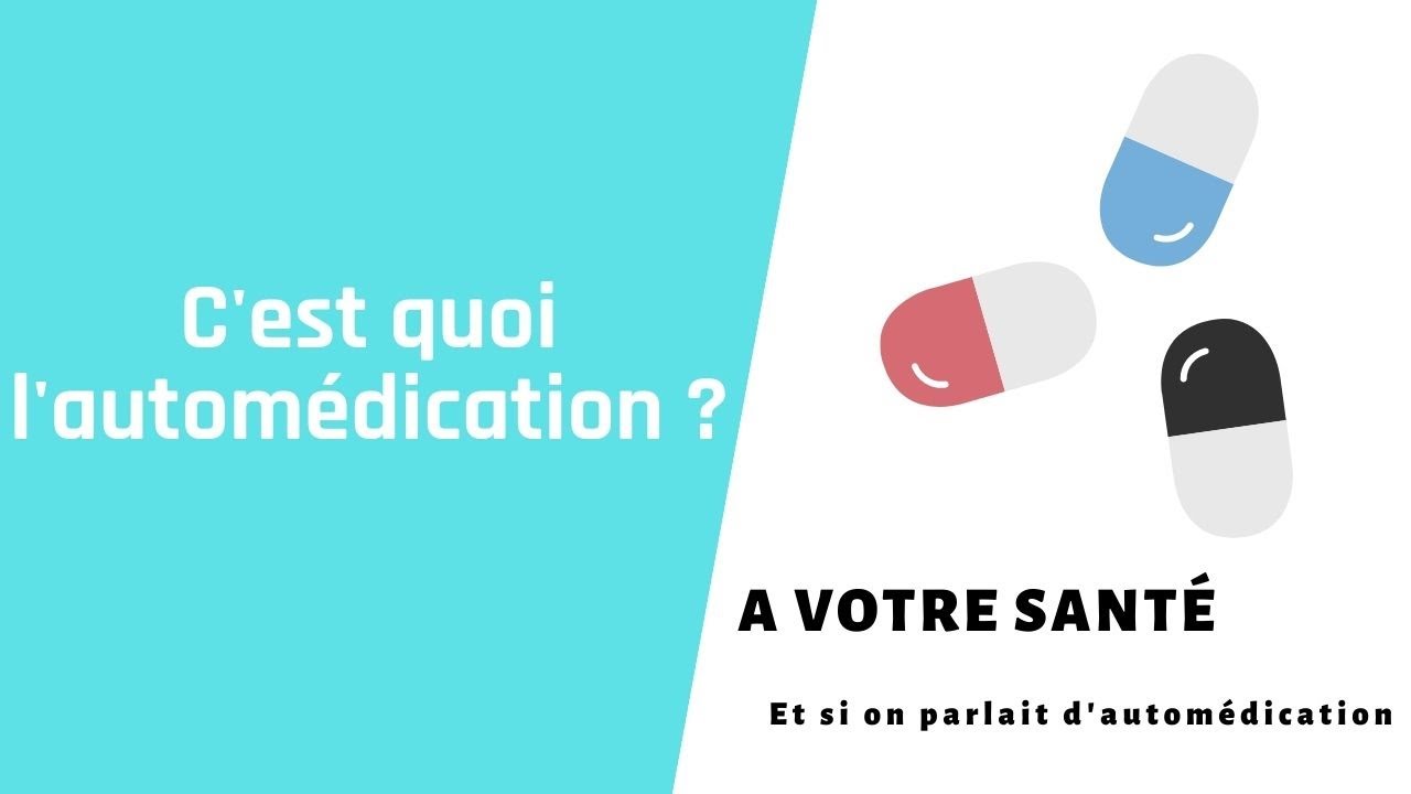 💊 C'est quoi l'automédication ? Conseils pour bien utiliser les ...