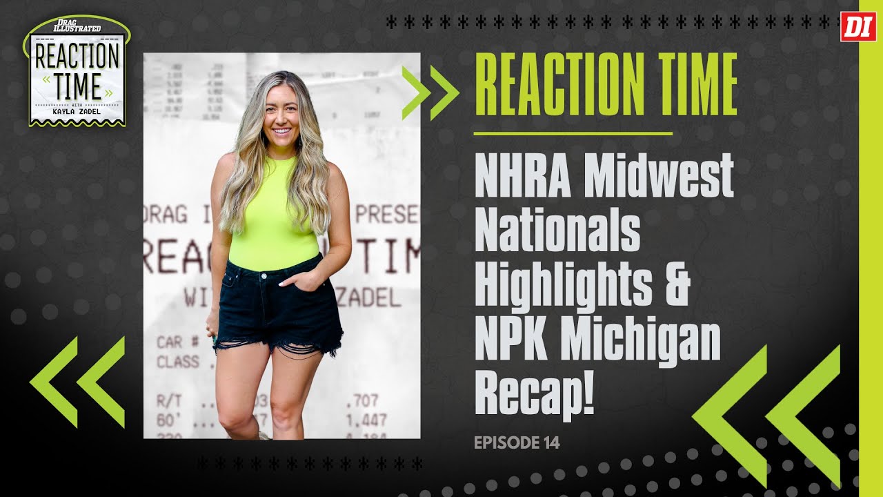 Reaction Time | Episode 14 | NHRA Midwest Nationals Highlights & NPK Michigan Recap - YouTube