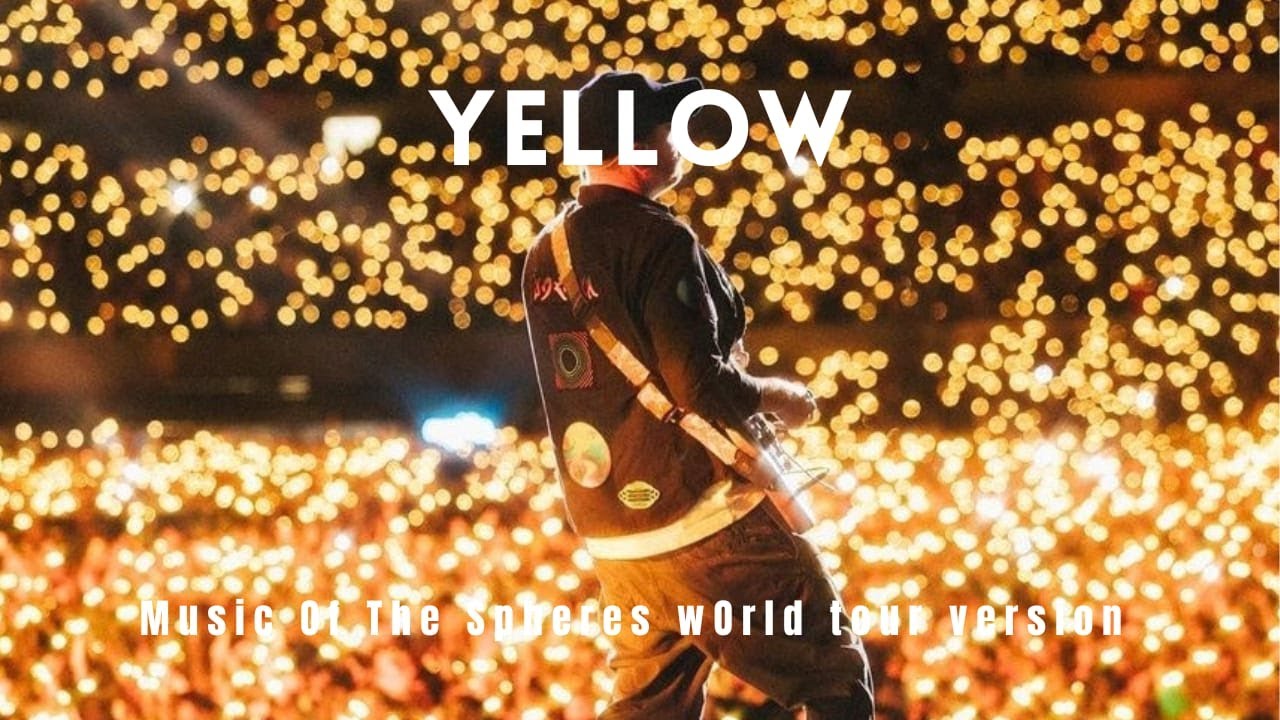 Coldplay - Yellow (Music Of The Spheres World Tour "Studio Version ...