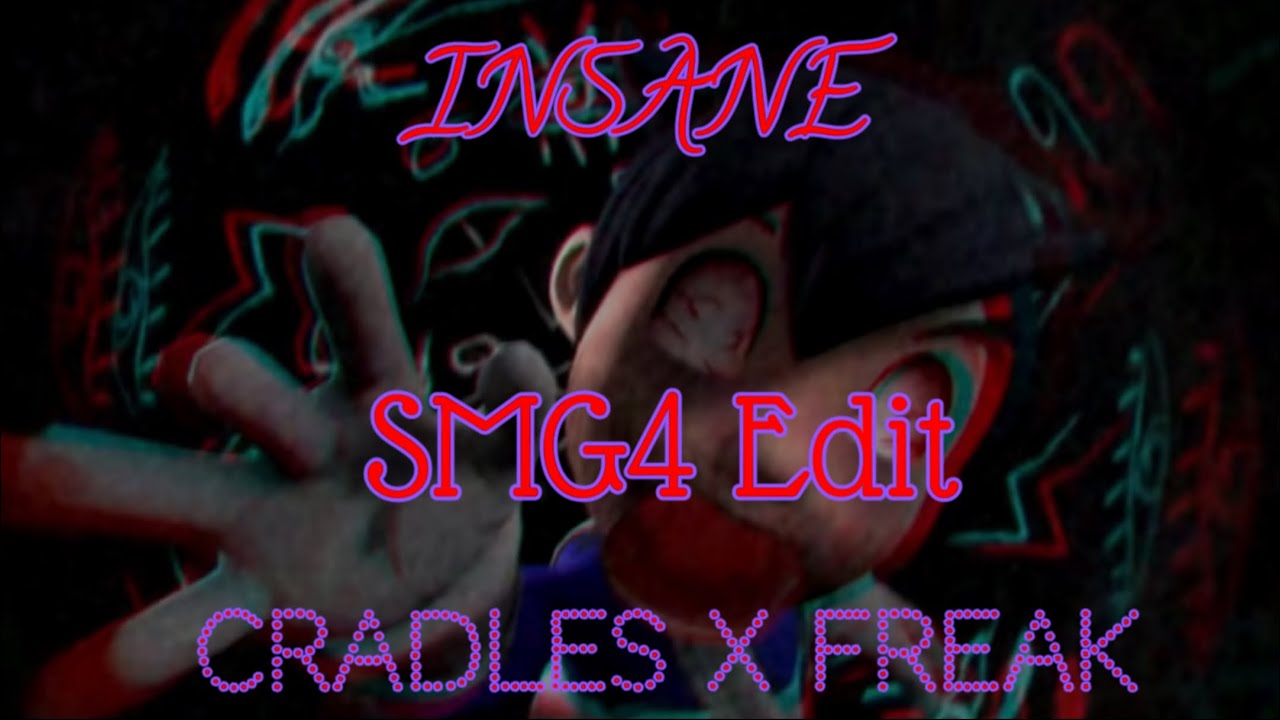 Tomorrow… - INSANE SMG4 edit - Cradles x Freak - #4k - #60fps - YouTube