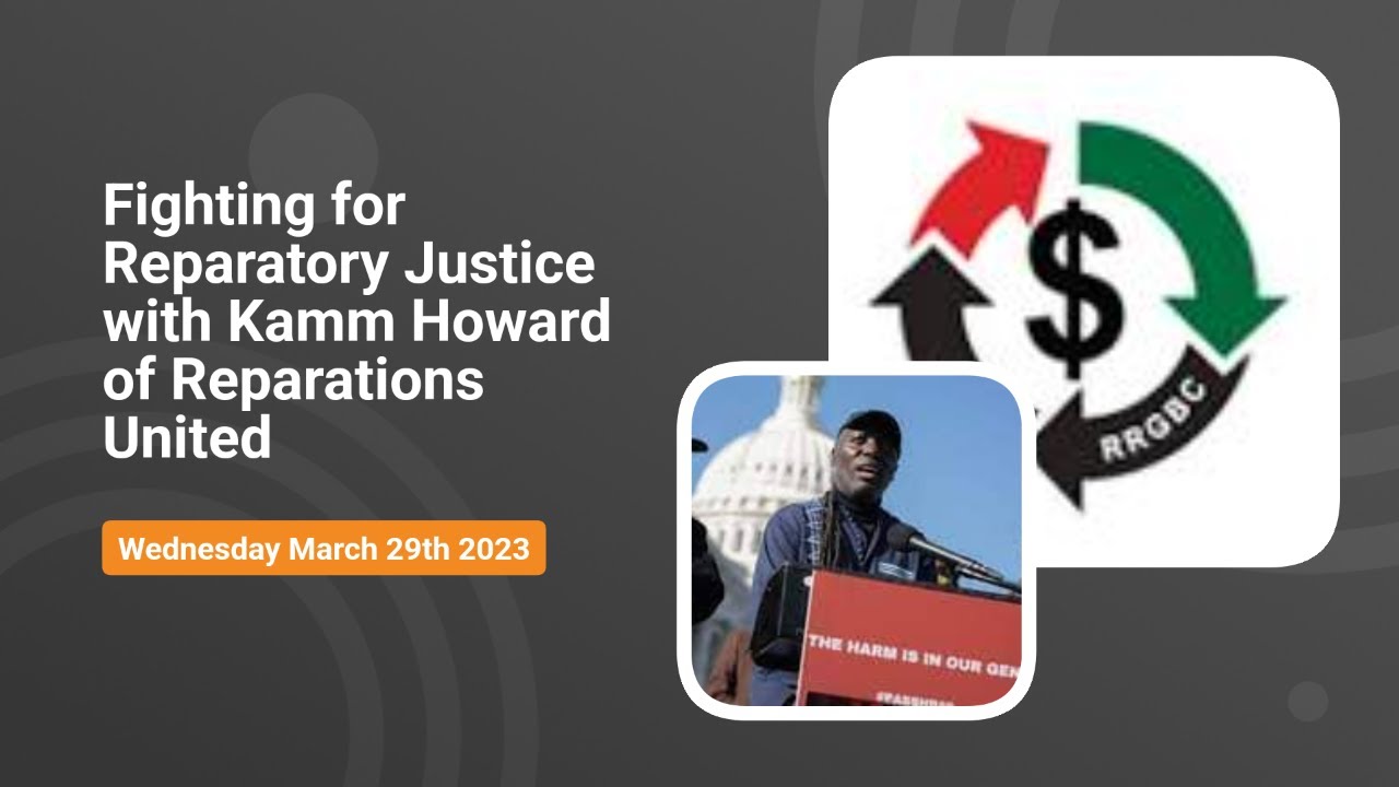 Fighting for Reparatory Justice with Kamm Howard of Reparations United ...