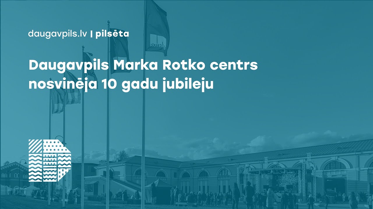 Daugavpils Marka Rotko centrs nosvinēja 10 gadu jubileju - YouTube