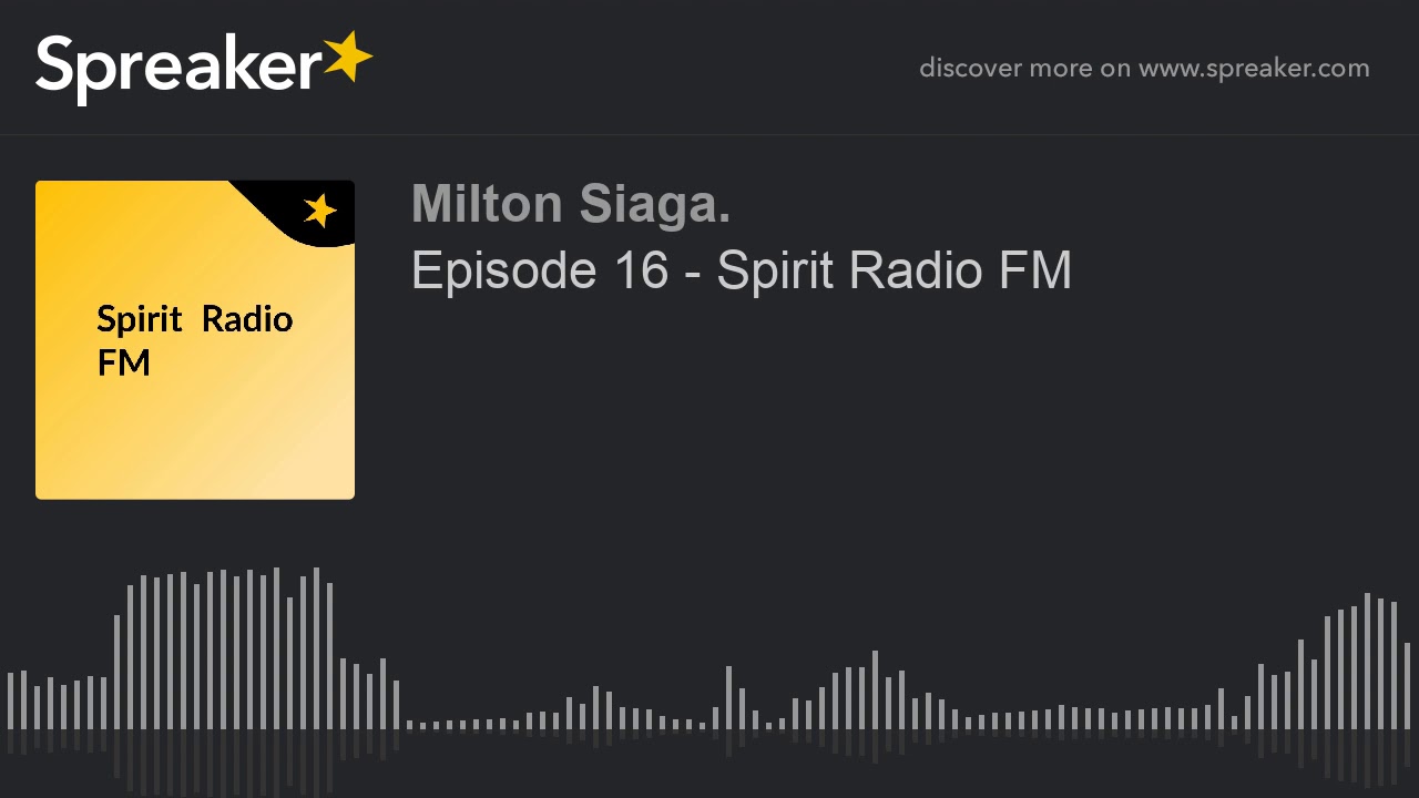 Episode 16 - Spirit Radio FM (part 1 of 2, made with Spreaker) - YouTube