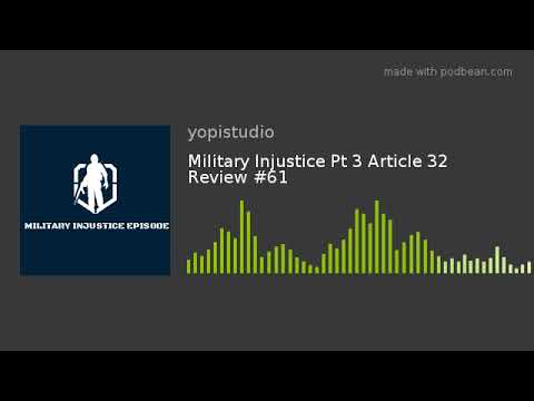 Military Injustice Pt 3 Article 32 Review #61 - YouTube