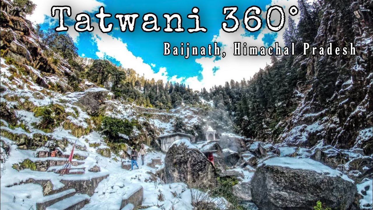 Tatwani 360° | Tatwani Hot Springs | Tatwani Baijnath, Himachal Pradesh ...