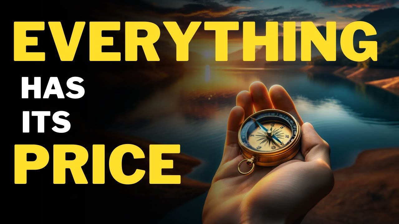 EVERYTHING HAS ITS PRICE | Reflection, gratitude, motivation - YouTube