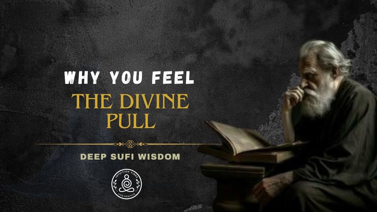 Why You Feel The Divine Pull | Deep Sufi Wisdom - YouTube
