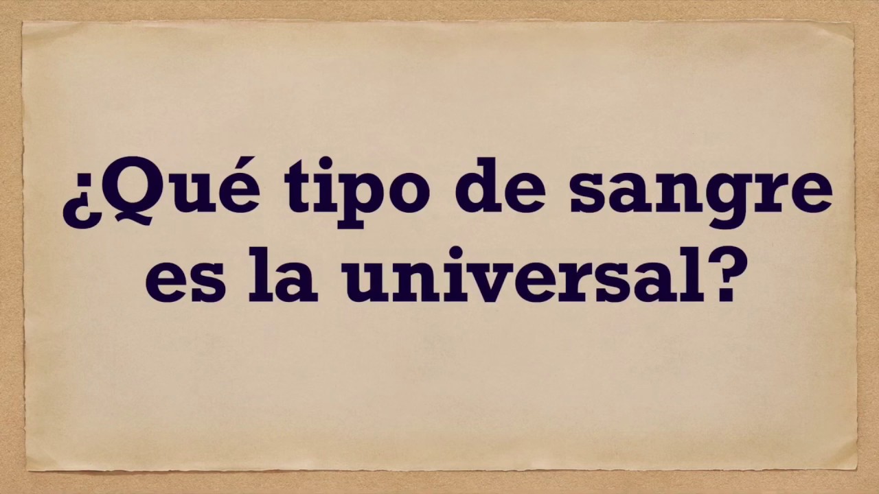 Qué tipo de SANGRE es la UNIVERSAL- GRUPO SANGUÍNEO DONANTE UNIVERSAL Y ...