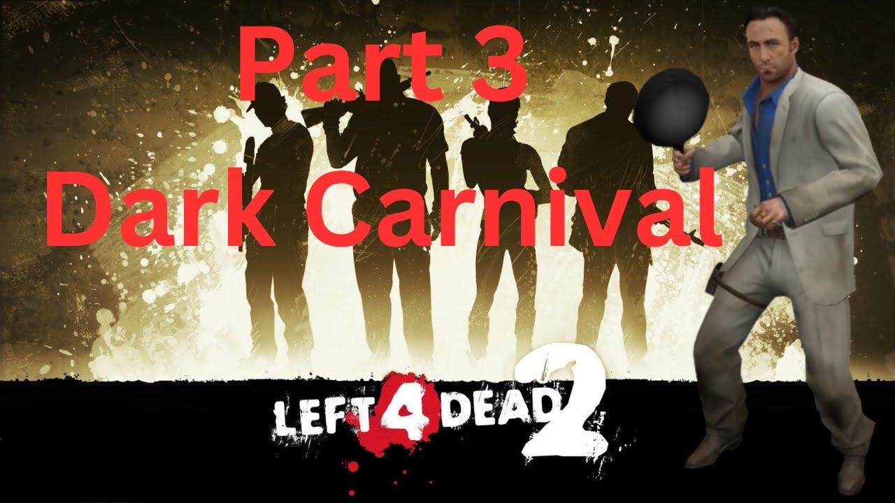 Left 4 Dead 2| Nick Playthrough Part 3| Dark Carnival - YouTube