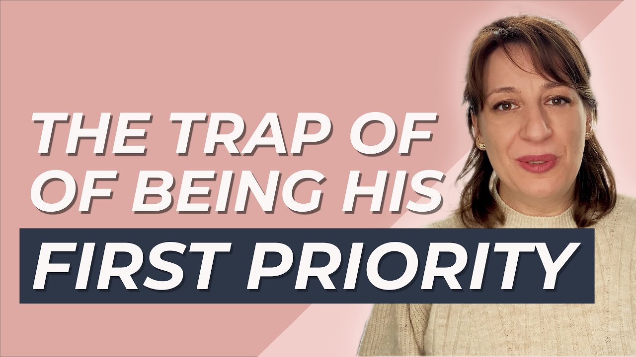 The TRAP of being his FIRST PRIORITY - YouTube