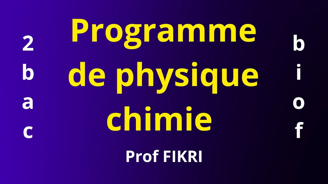 Programme de physique chimie 2 bac biof - YouTube
