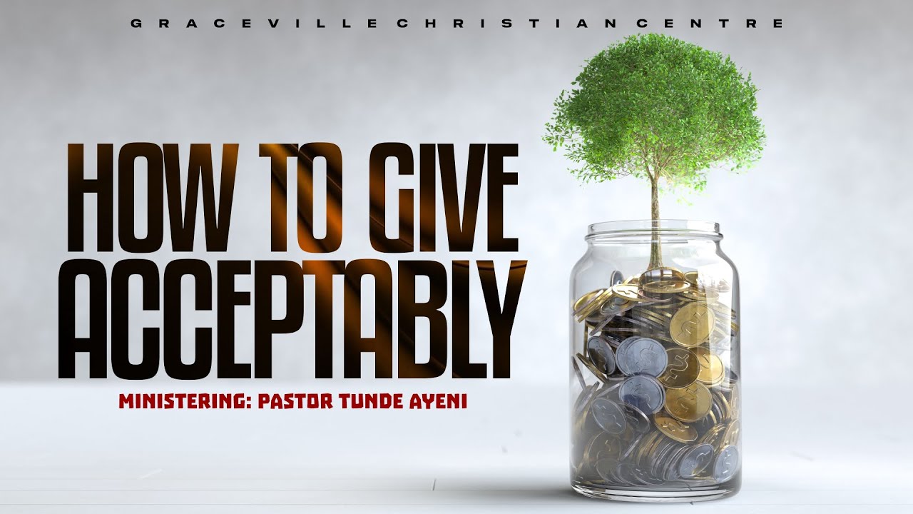 HOW TO GIVE ACCEPTABLY || PASTOR TUNDE AYENI - YouTube