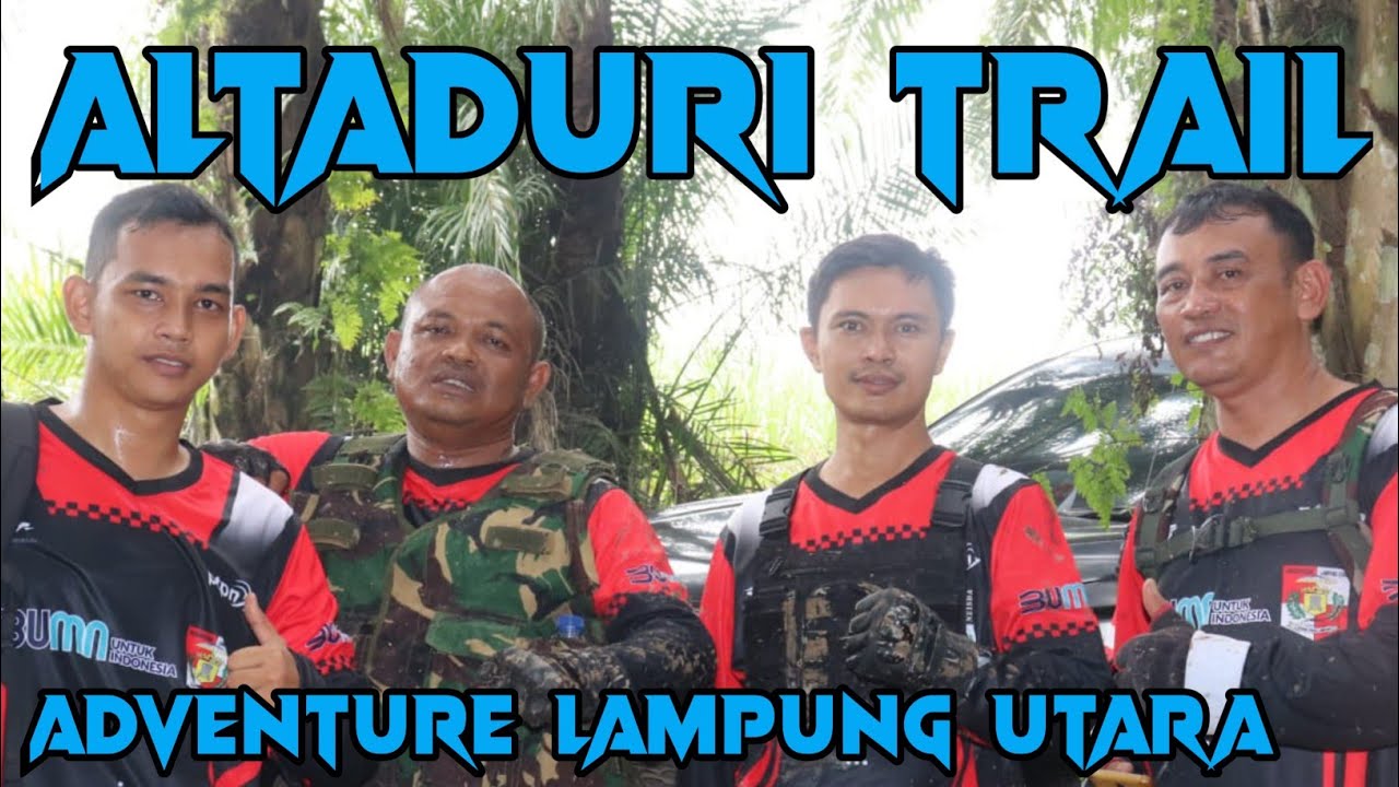 Altaduri Trail Adventure Unit PTPN VII Bunga Mayang Lampung Utara ...