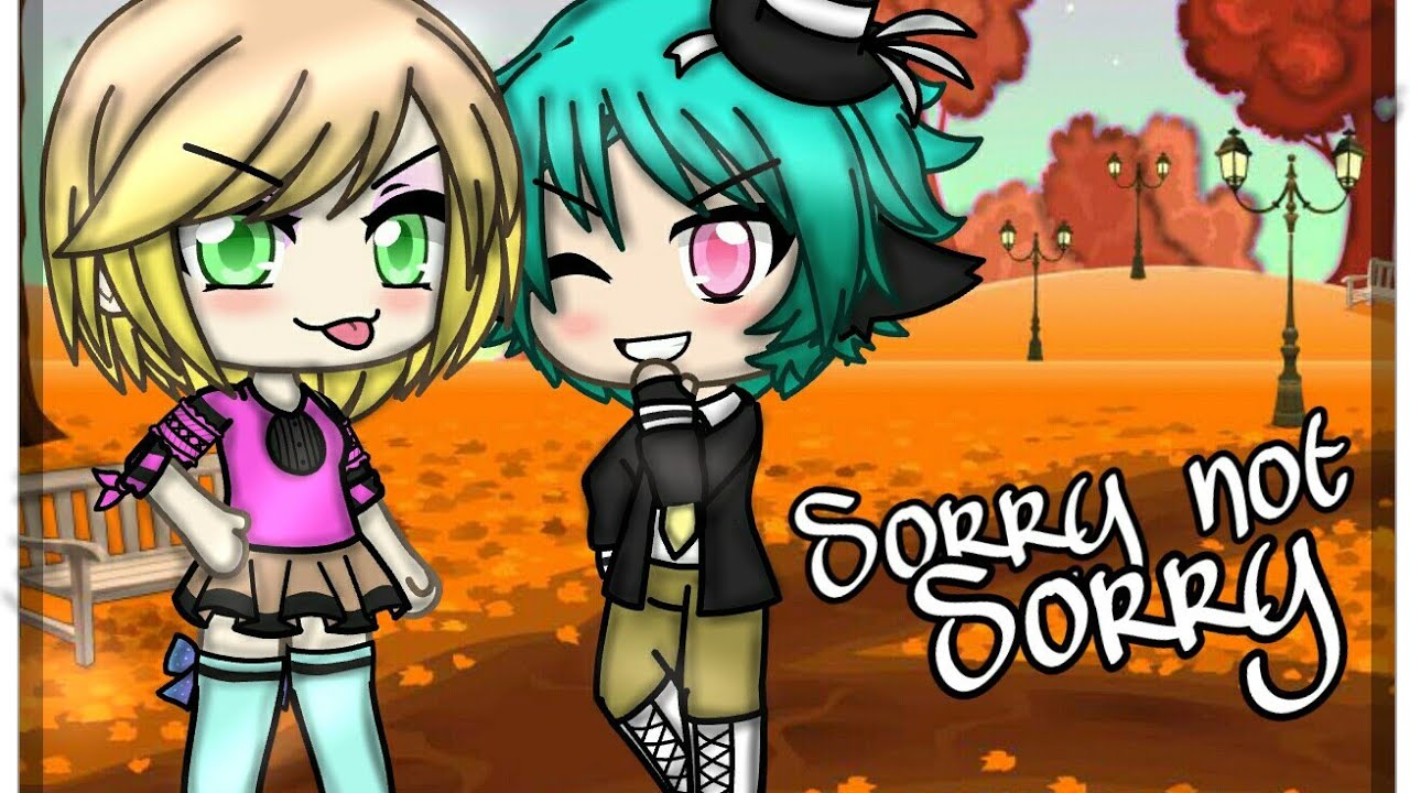 Sorry not sorry ~Gacha Life~ (Especial 40 sub) - YouTube