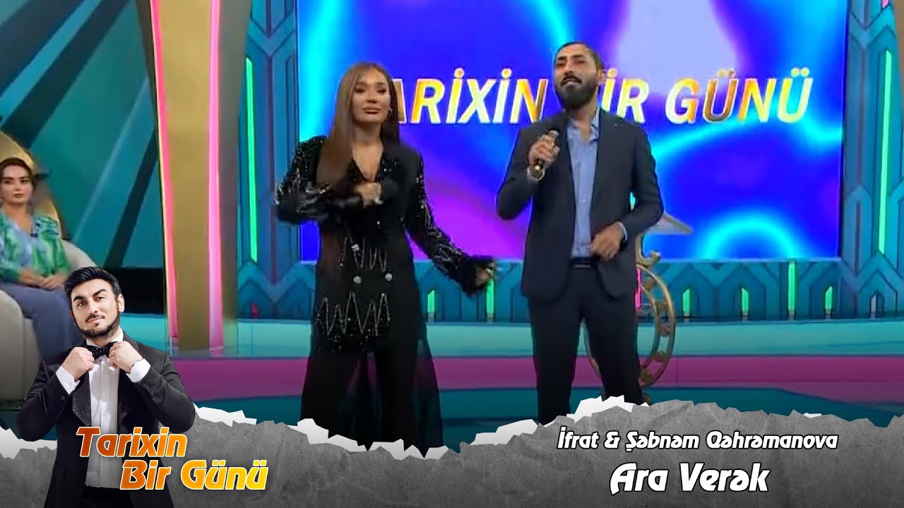 İfrat & Şəbnəm Qəhrəmanova - Ara Verək (Tarixin Bir Günü) 04.10.2023 ...