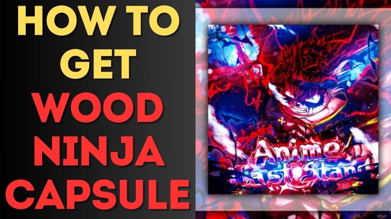How to Get Wood Ninja Capsule in Anime Last Stand - YouTube