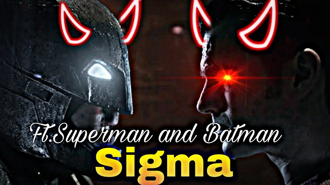 sigma Ft.Superman and Batman || Batman and Superman fight status ...