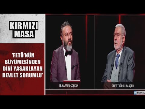 Kırmızı Masa - 'FETÖ'nün büyümesinden dini yasaklayan devlet sorumlu' 12.03.2022
