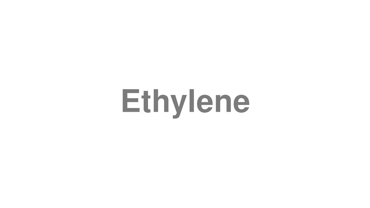 How to Pronounce "Ethylene" - YouTube