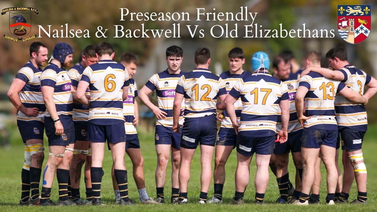 Nailsea & Backwell Vs Old Elizabethans Preseason Friendly 36-36 - YouTube