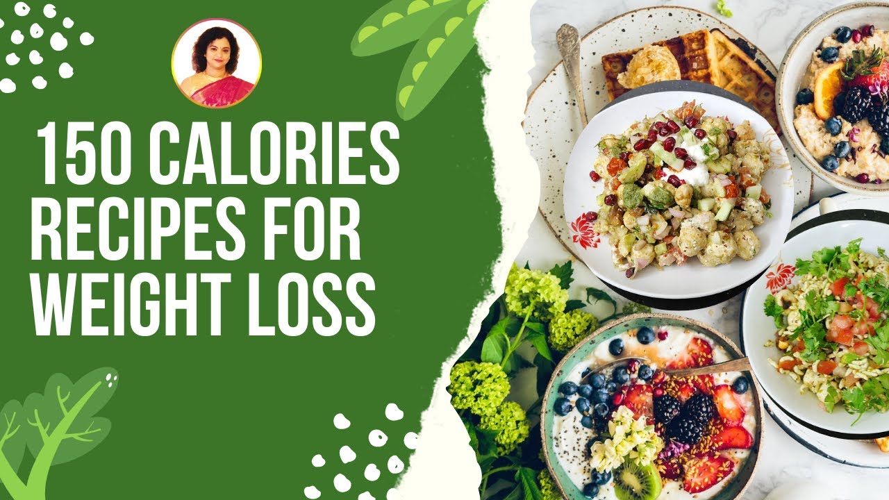150 Calories Recipes for Weight Loss – Recipe for Breakfast, Lunch ...