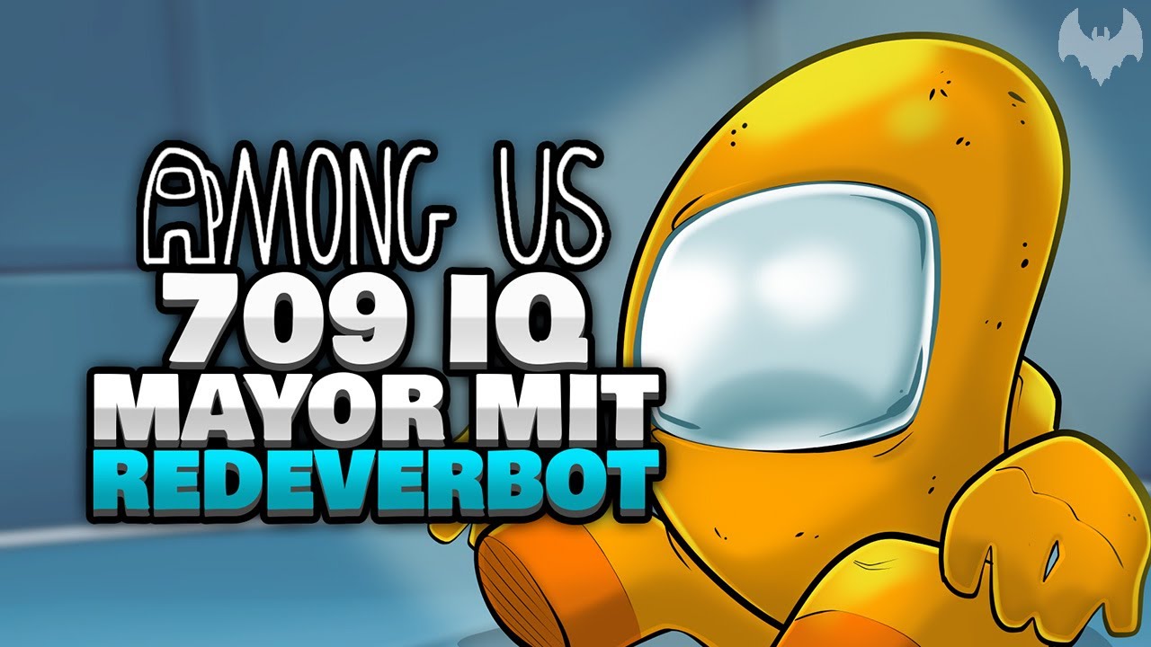 709 IQ MAYOR MIT REDEVERBOT... 🤫 - ♠ Among Us ♠ - YouTube