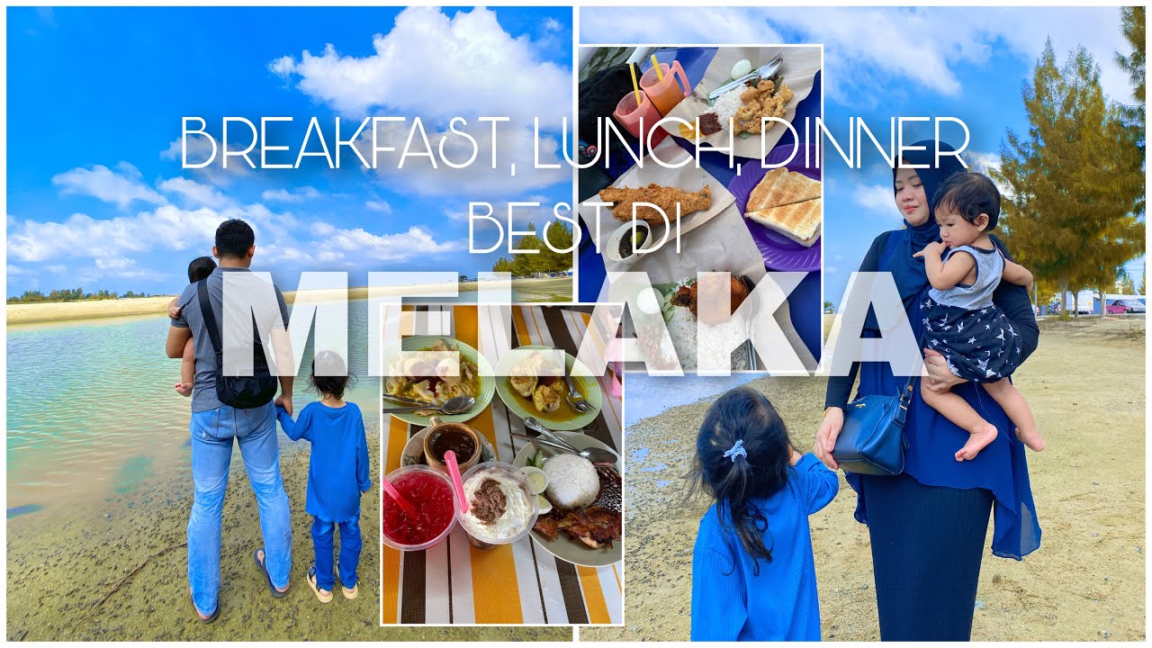 TEMPAT MAKAN BEST DI MELAKA | BREAKFAST, LUNCH, DINNER BEST DI MELAKA ...
