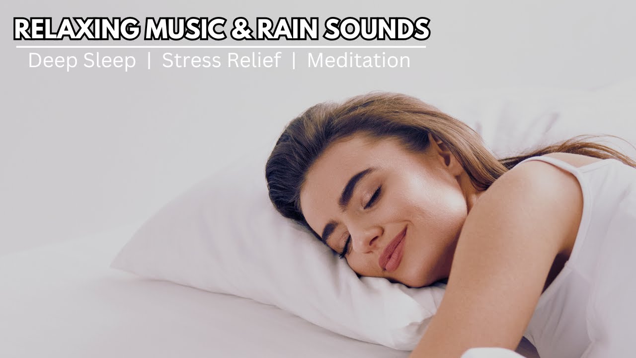 Refreshing Relaxation Sleep Music | Relaxing Music + Rain Sounds for ...