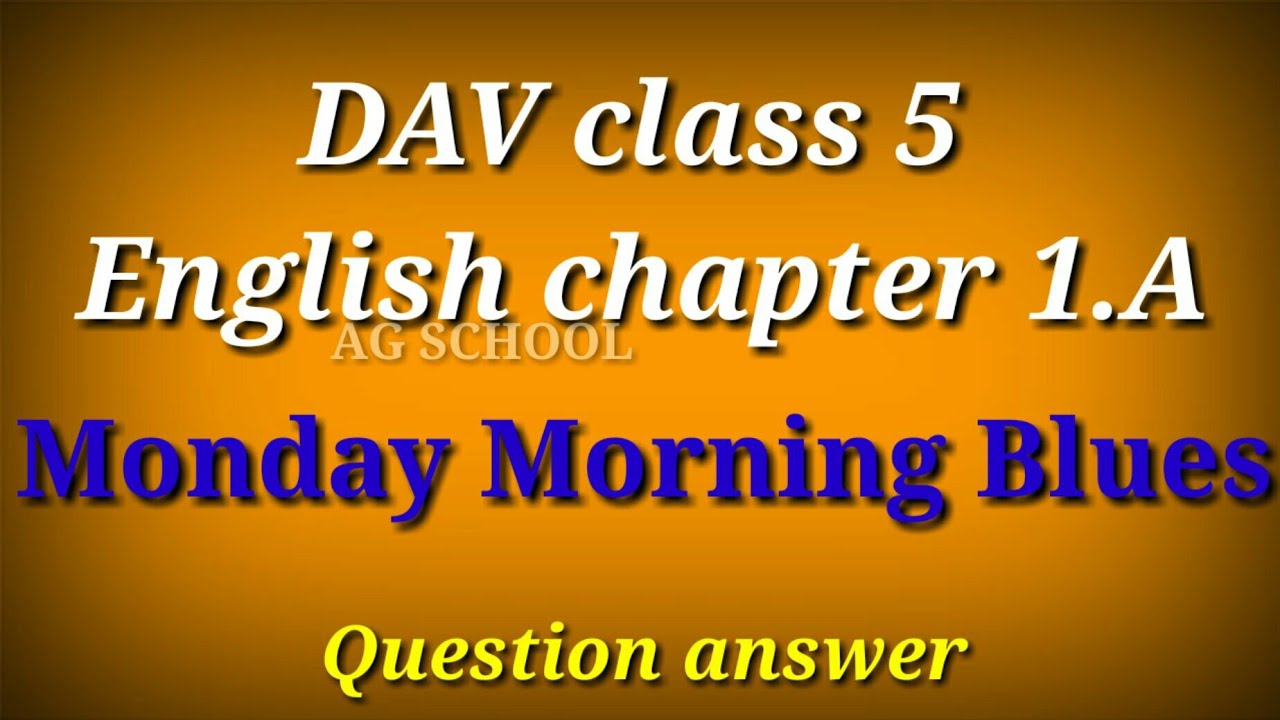 DAV CLASS 5 ENGLISH CHAPTER 1 A MONDAY MORNING BLUES dav-class-5-english-chapter-1-a-monday-morning-blues