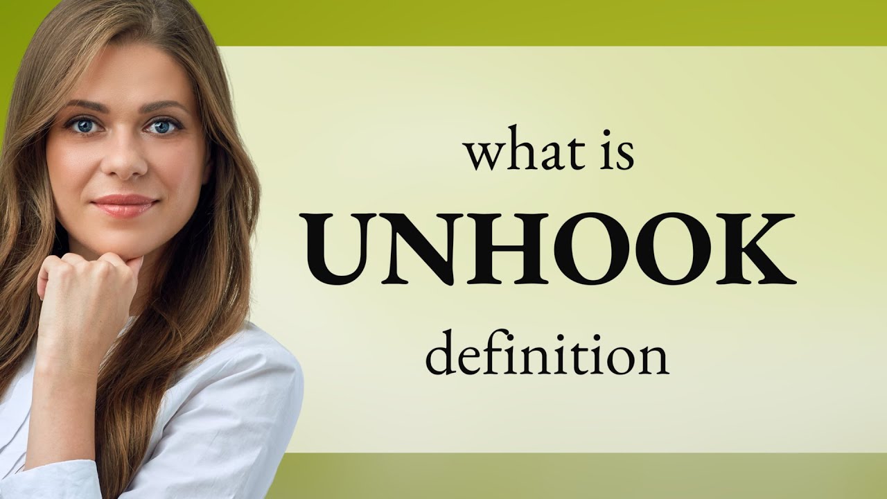 Unhook — UNHOOK definition - YouTube