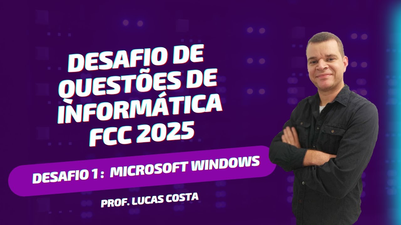 DESAFIO DE QUESTÕES FCC 2025 - INFORMÁTICA - MICROSOFT WINDOWS - YouTube