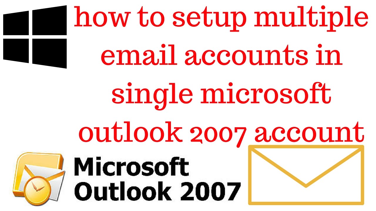 How To Setup Multiple Email Accounts In Single Microsoft Outlook 2007 how-to-setup-multiple-email-accounts-in-single-microsoft-outlook-2007
