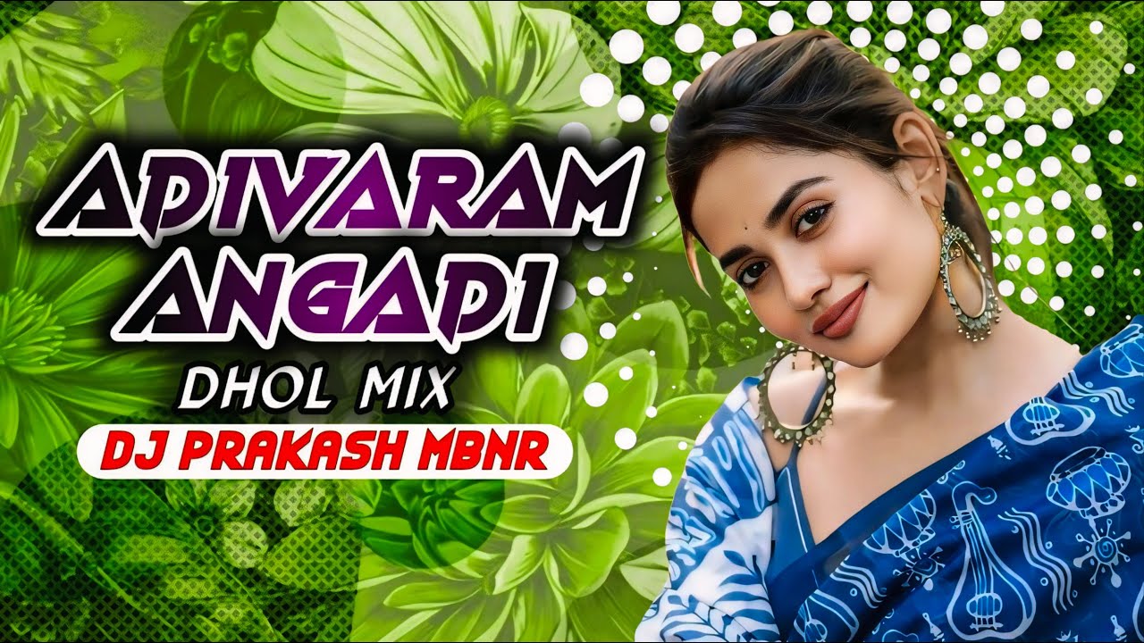 ADIVARAM ANGADI TELUGU NEW FOLK SONG DHOL MIX DJ PRAKASH MBNR ...