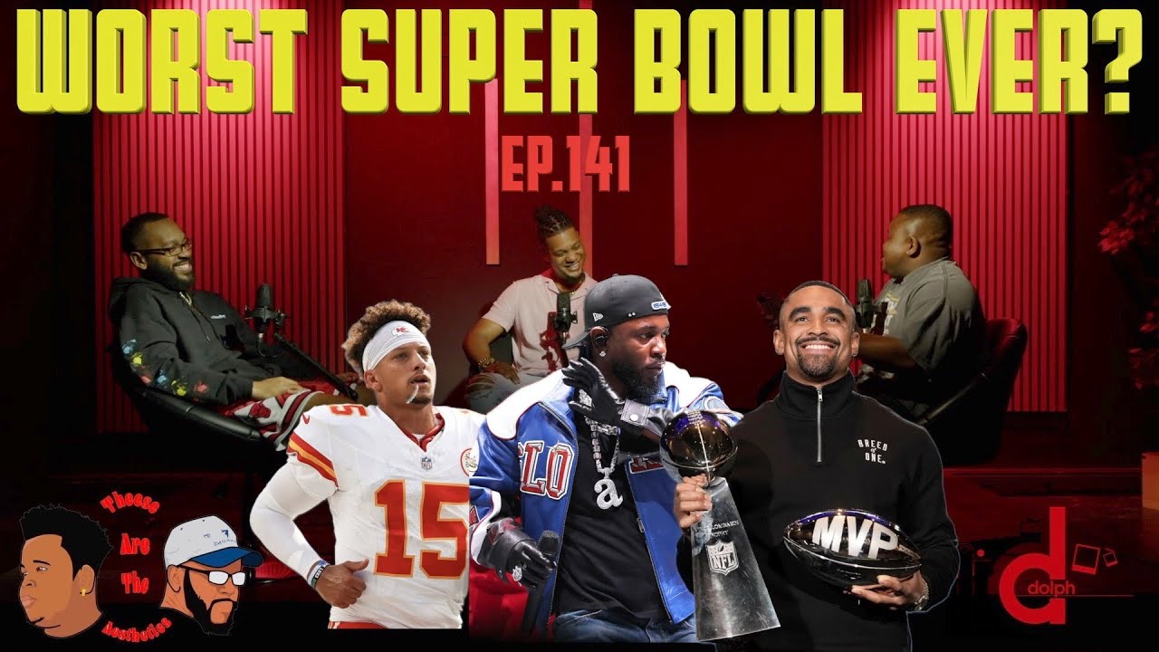 Worst Super Bowl Ever? | Theese Are The Aesthetics Podcast Episode 141 ...