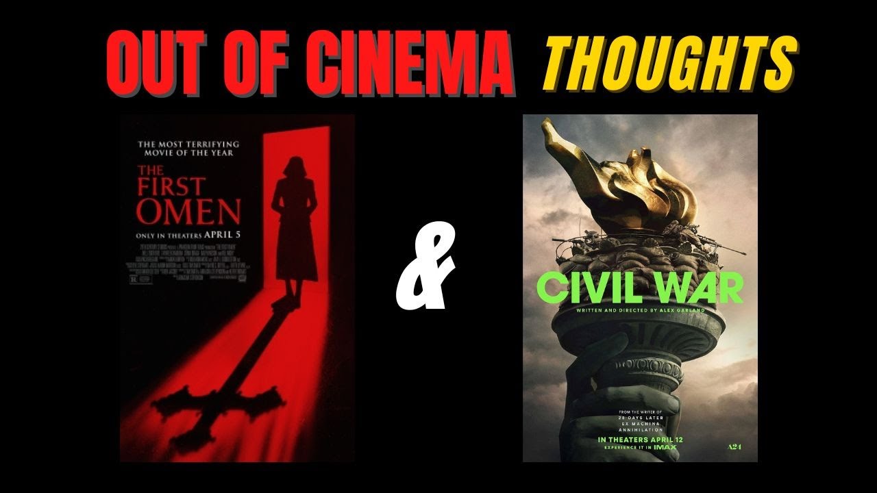 The First Omen & Civil War (Out of cinema thoughts & SPOILER Discussion ...