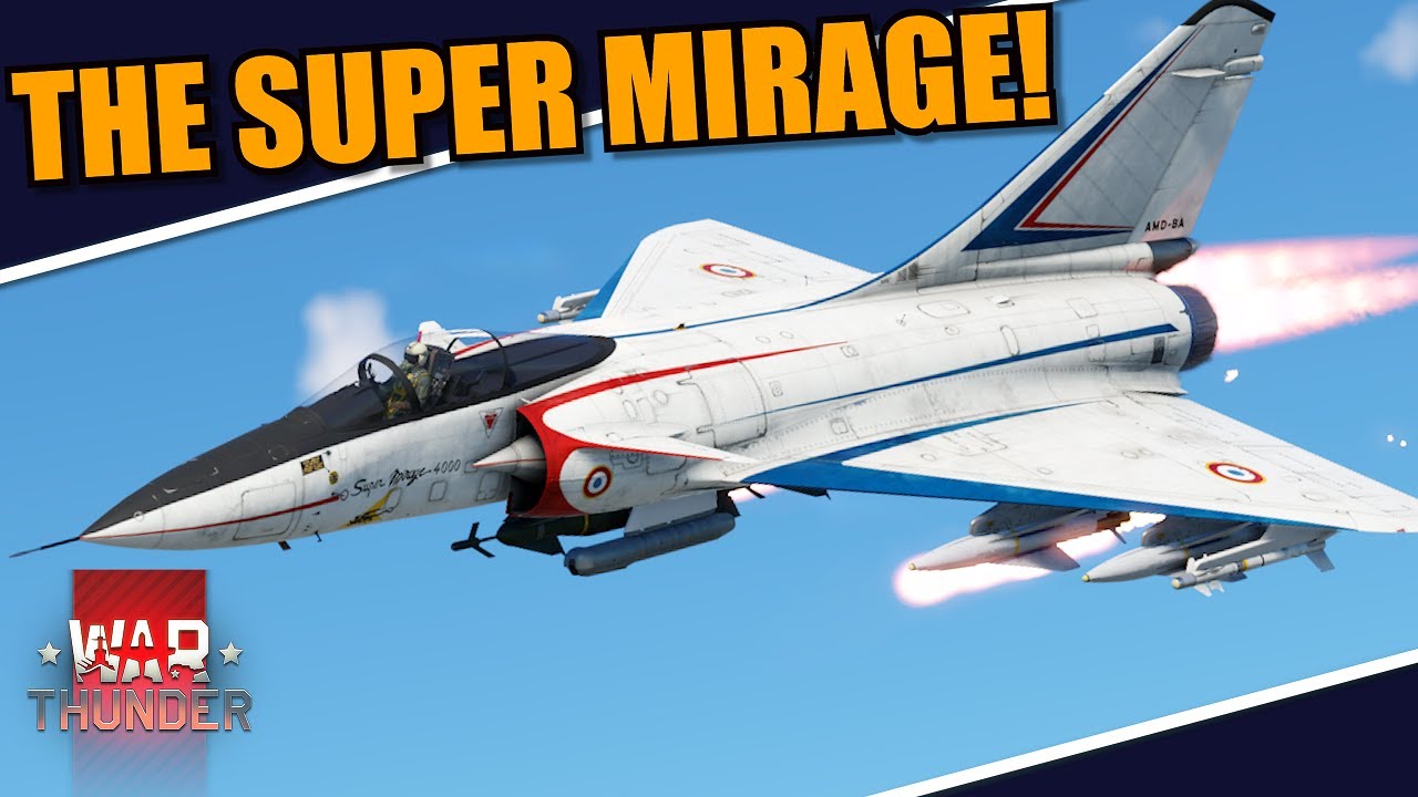 War Thunder DEV - THE SUPER MIRAGE 4000 IS HERE! A Mirage the size of a F-15? - YouTube