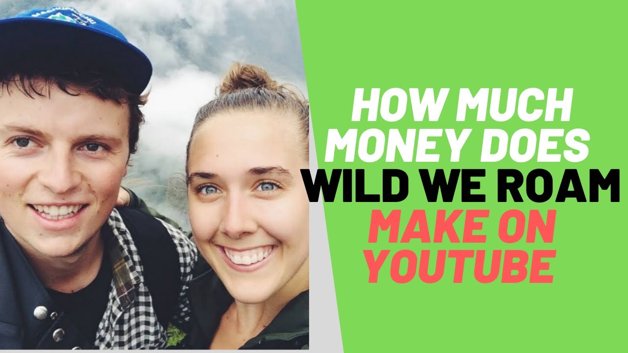 HOW MUCH DOES WILD WE ROAM MAKE ON YOUTUBE - YouTube