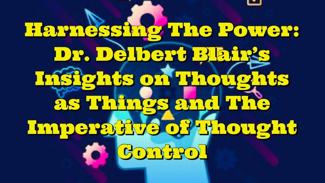 Dr Delbert Blair: Thoughts are Things - YouTube