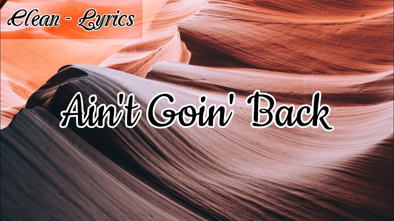 Russ - Ain't Goin' Back (Clean - Lyrics) - YouTube