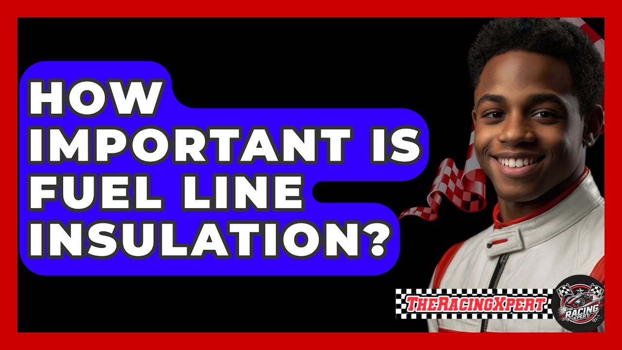 How Important Is Fuel Line Insulation? - The Racing Xpert - YouTube