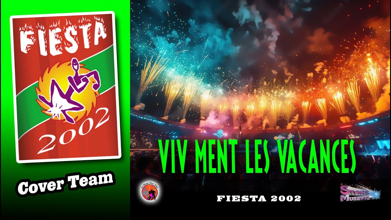 Viv'Ment Les Vacances. Fiesta 2002. Cover Team. - YouTube