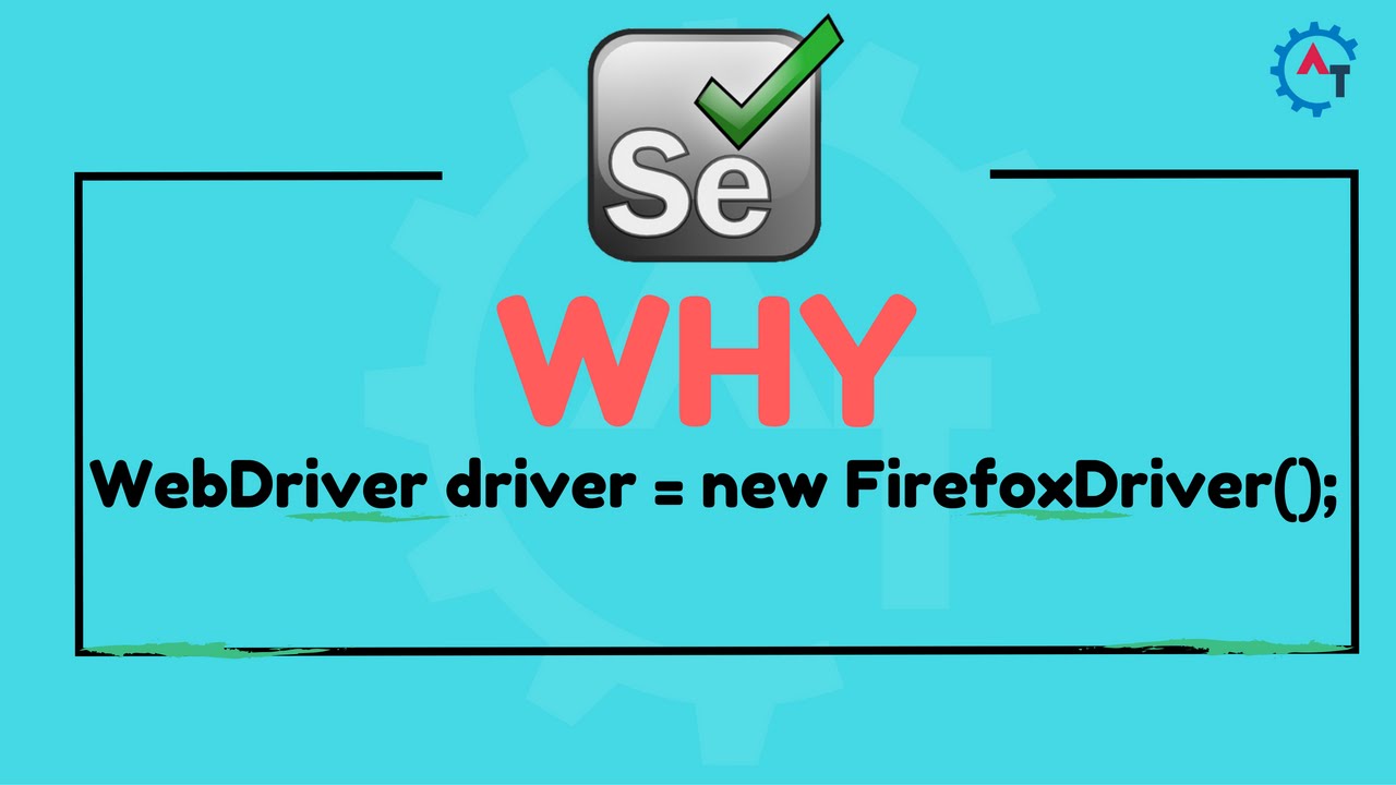 Why WebDriver driver = new FirefoxDriver - YouTube