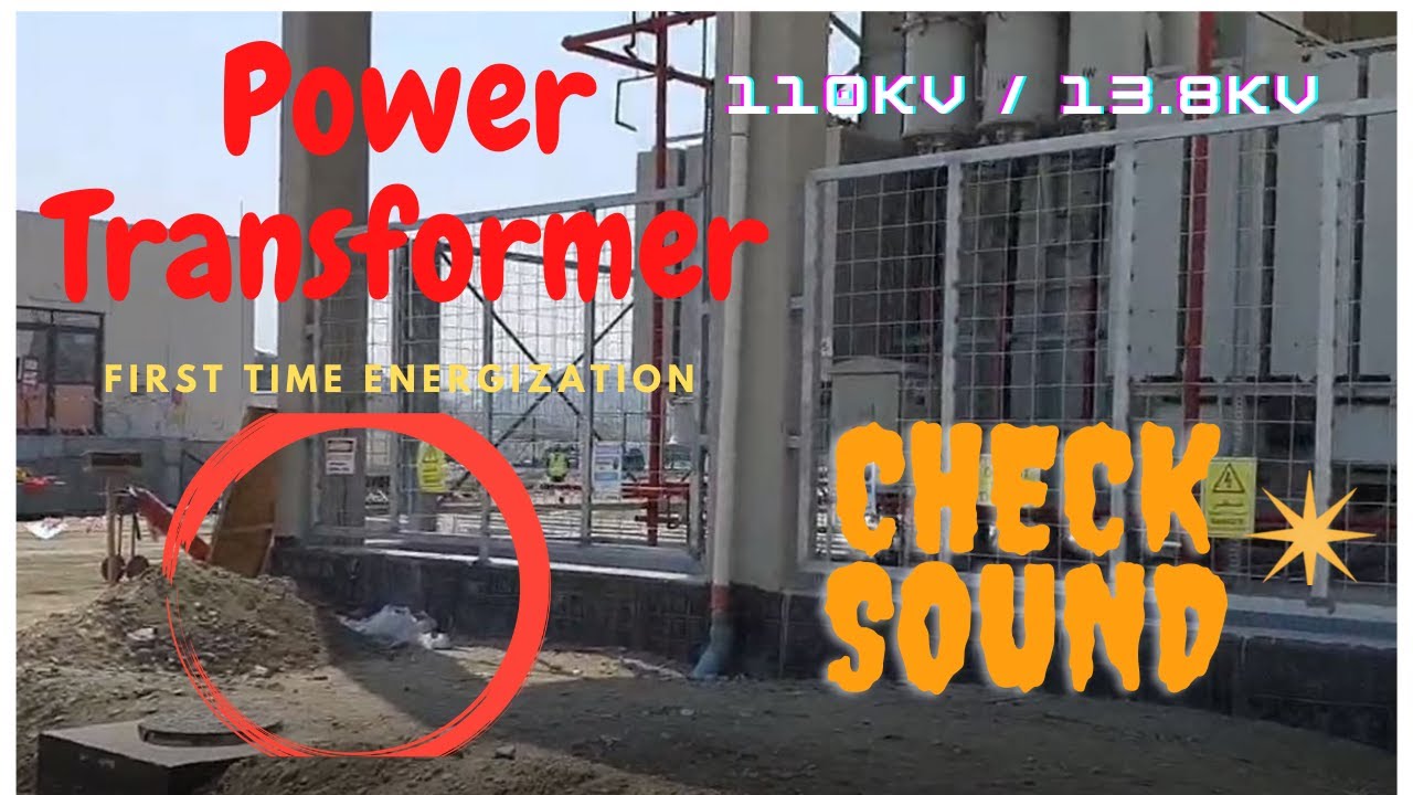 Sound of Power Transformer | during Energization | 110KV/13.8KV | High ...