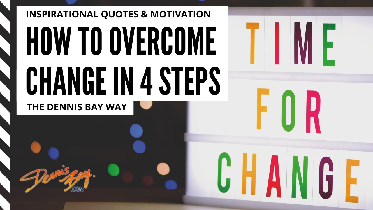Inspirational Quotes & Motivational Videos: How To Overcome Change In 4 ...